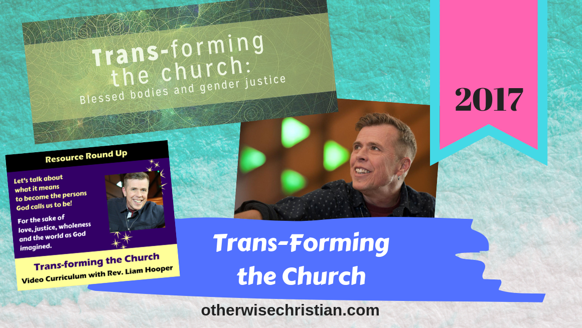Trans-forming the Church: Blessed Bodies and Gender Justice, 2017 ...