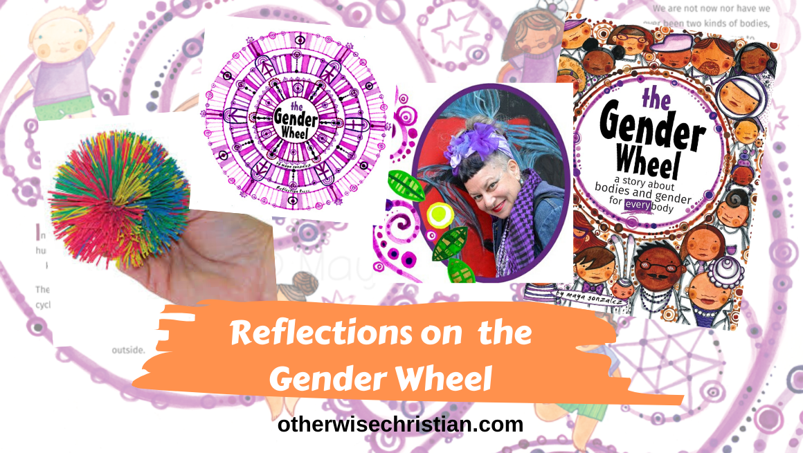 Reflections on the Gender Wheel – OtherWise Christian
